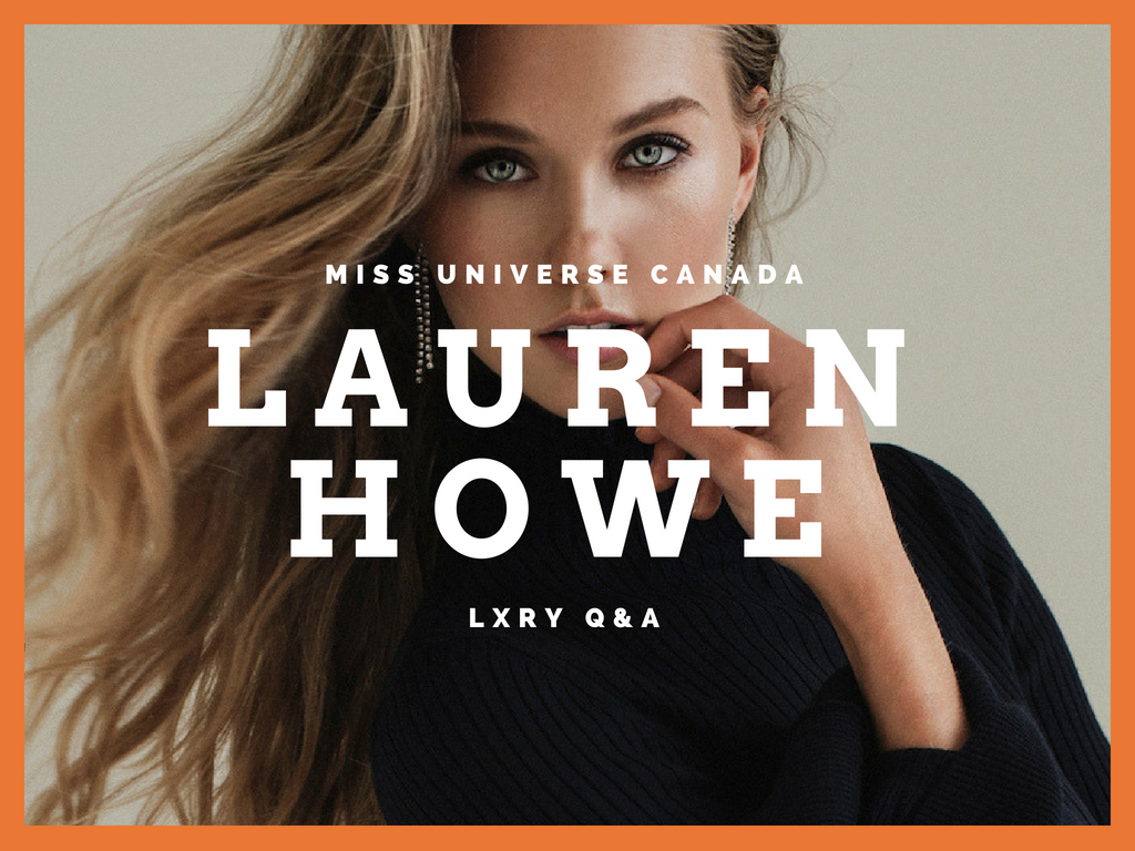 LXRY Q&A: Lauren Howe, Miss Universe Canada